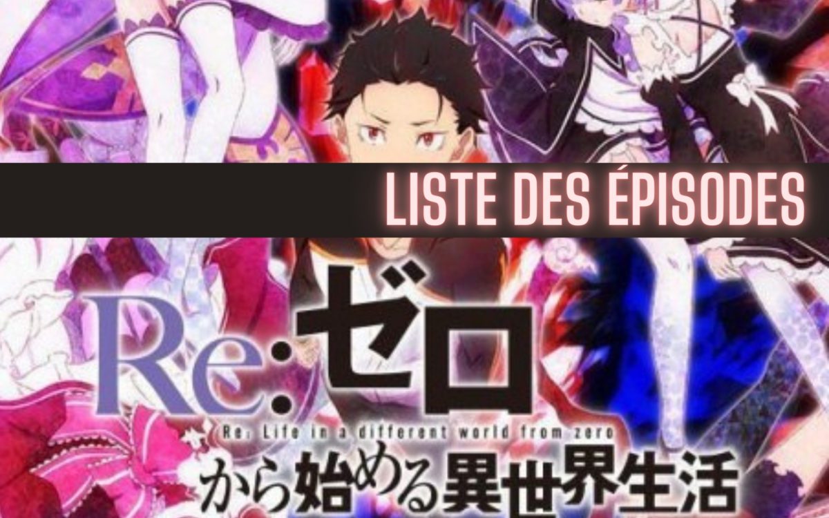 ⌛ Liste des épisodes de Re:Zero (OAV et épisodes spéciaux inclus)