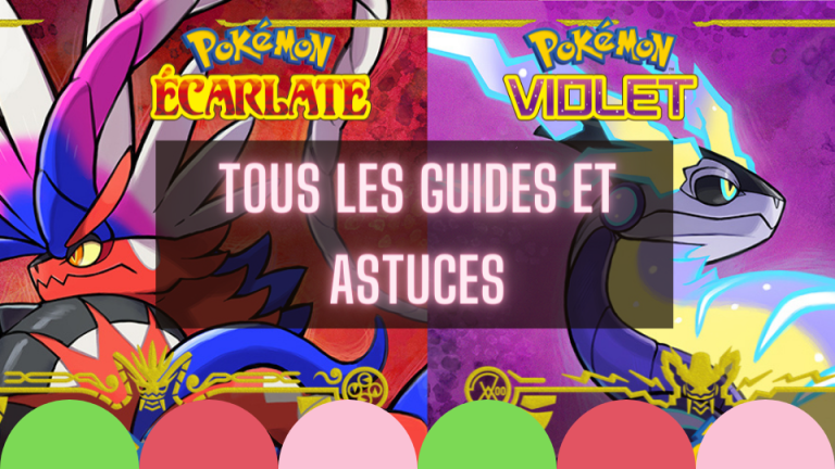 🧢 Tous les Guides et Astuces pour Pokémon Écarlate et Violet
