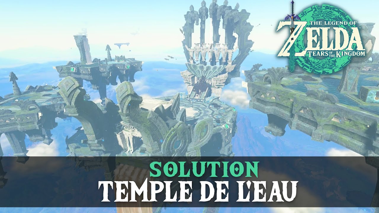 💧 Zelda Tears of the Kingdom (TotK) : Solution du Temple de l'Eau